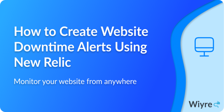 How to Create Website Downtime Alerts using New Relic - Wiyre