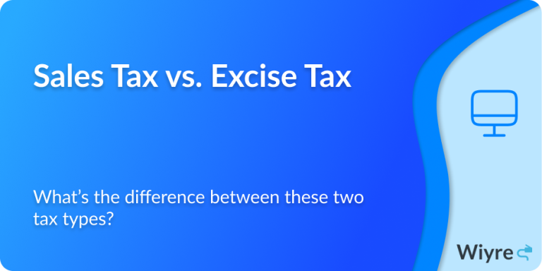 Sales Tax vs. Excise Tax - What's the Difference? - Wiyre